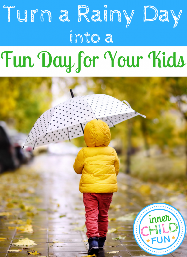 How to Turn a Rainy Day into a Fun Day - Inner Child Fun